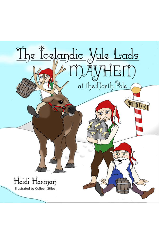 The Icelandic Yule Lads Mayhem at the North Pole – Heidi Herman Author